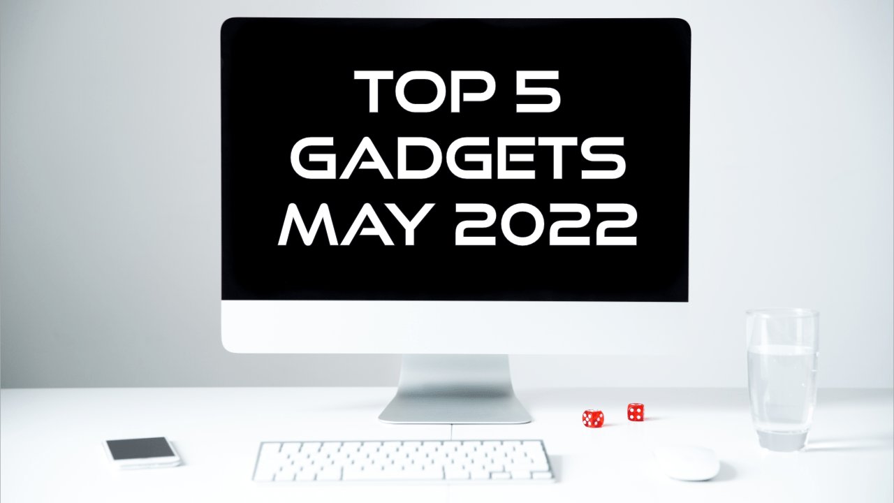 Top 5 Gadgets May 2022 - JIL GEAR Shop